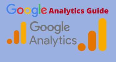 Google Analytics Guide: A Deep Look Into The Tools And Benefits Of Using GA