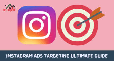 Instagram Ads Targeting Ultimate Guide