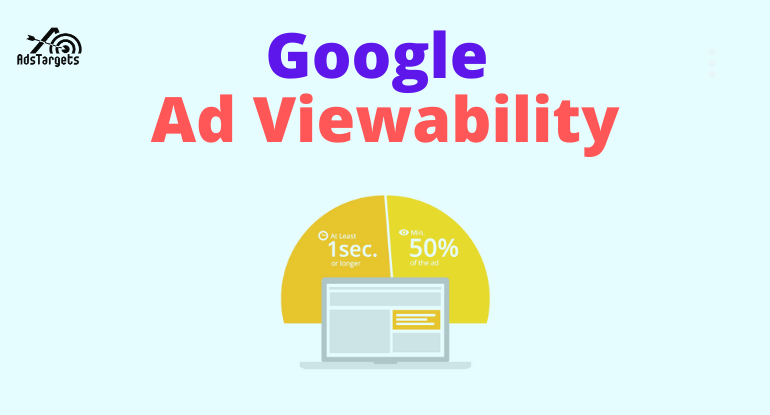 Guide On How Google Measures Ad Viewability - AdsTargets